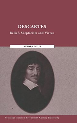 Descartes: Belief, Scepticism and Virtue (Routl, Davies.. 9780415251228 ...