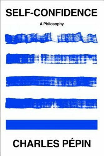 Self-Confidence: A Philosophy by Charles Pépin: New 9781590510933| eBay