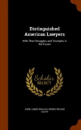 Distinguished American Lawyers : With Their Struggles and Triumphs in ...