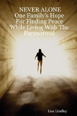 NEVER ALONE - One Family's Hope for Finding Peace While Living with the ...