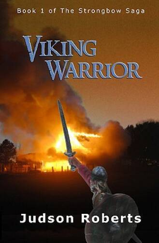 Viking Warrior (Strongbow Saga, Book 1) - Paperback By Roberts, Judson ...