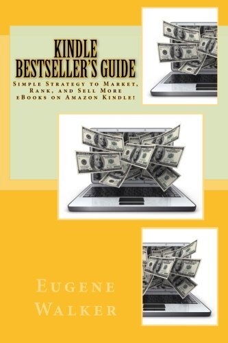 Kindle Bestseller's Guide: Simple Strategy to Market, Rank, and Sell ...
