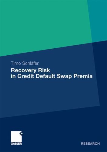 Recovery Risk in Credit Default Swap Premia by Timo Schläfer (2011 ...