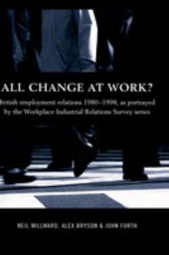All Change at Work? : British Employment Relations 1980-98, Portrayed ...