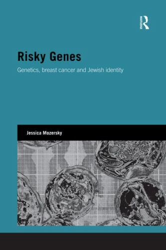 Risky Genes: Genetics, Breast Cancer and Jewish Identity by Mozersky ...