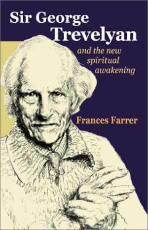 Sir George Trevelyan: And the New - Paperback, by Farrer Frances - Good ...