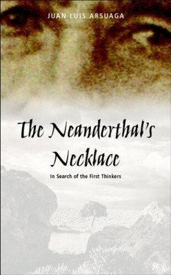 The Neanderthal?s Necklace: In Sear..., Arsuaga, Juan L 9780470851579 ...