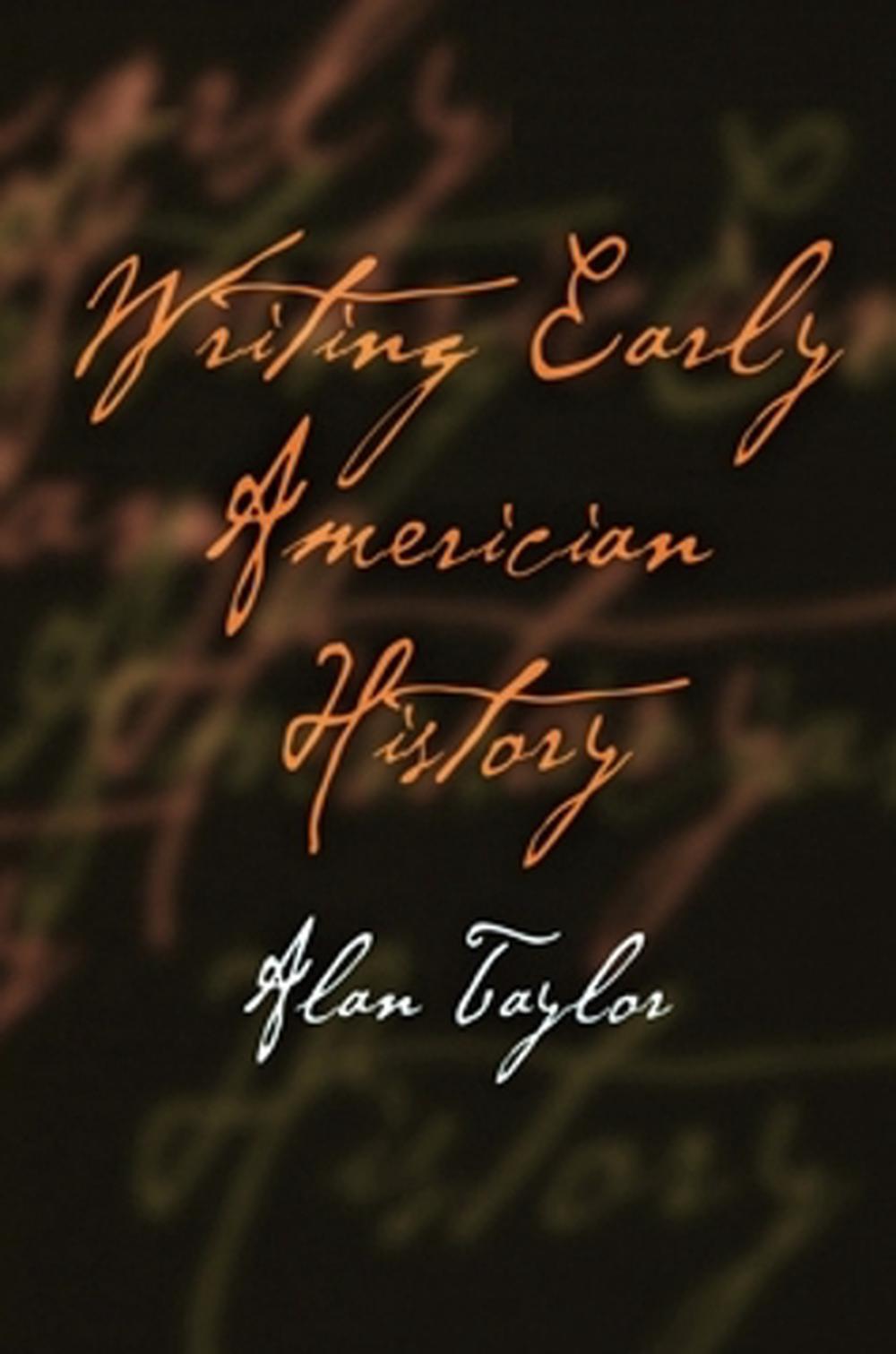 Writing Early American History by Alan Taylor (English) Paperback Book ...