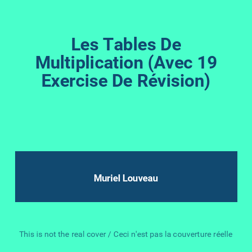 Les Tables De Multiplication (Avec 19 Exercise De Revision) de Muriel Louveau | eBay