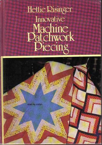 Innovative Machine Patchwork Piecing by Hettie Risinger (1983, Trade Paperback) for sale online ...