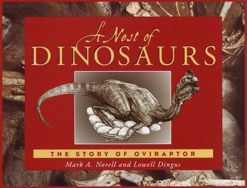 A Nest of Dinosaurs : The Story of Oviraptor by Lowell Dingus and Mark ...