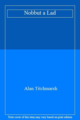Nobbut a Lad By Alan Titchmarsh. 9781405648448 | eBay
