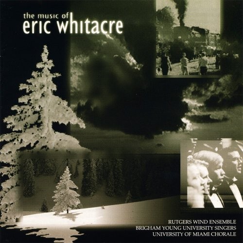 ERIC WHITACRE ERIC WHITACRE RUTGERS WIND ENSEMBLE - The Music Of Eric ...