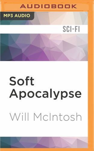 Soft Apocalypse by Will McIntosh (2016, CD MP3, Unabridged edition) for ...
