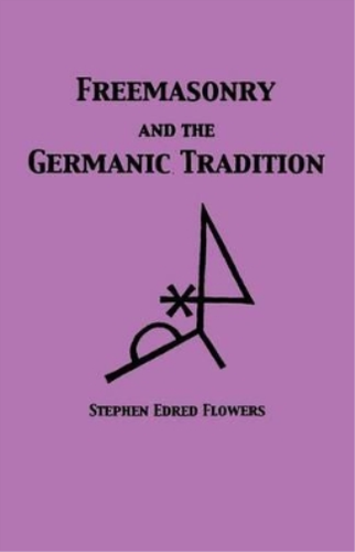 Stephen Edred Flowers Guido Von Li Freemasonry and the Germanic Traditi ...