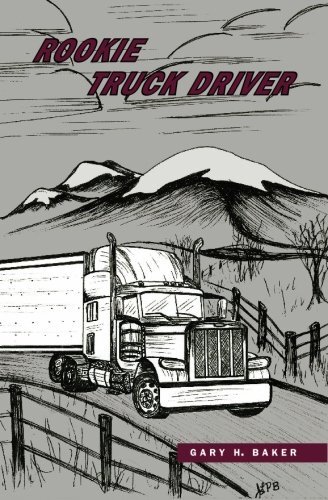 ROOKIE TRUCK DRIVER By Gary H. Baker **Mint Condition** 9781419691874 ...