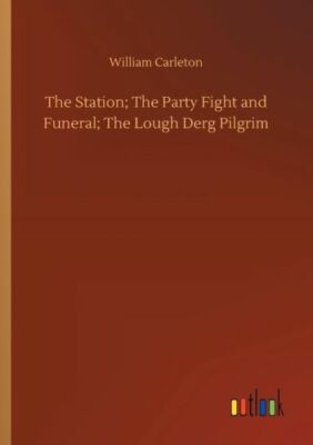 The Station; The Party Fight and Funeral; The Lough Derg Pilgrim ...