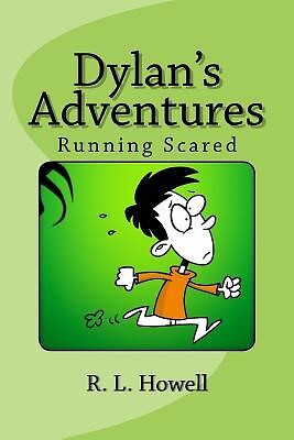 Dylan's Adventures: Running Scared by Howell, R. L. 9781986540001 ...