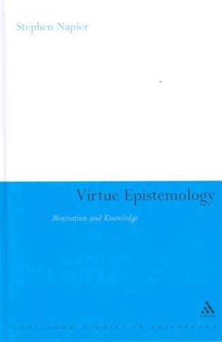 Continuum Studies in Philosophy Ser.: Virtue Epistemology : Motivation ...
