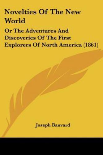 Novelties of the New World : Or the Adventures and Discoveries of the ...
