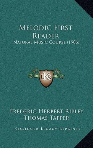 Melodic First Reader : Natural Music Course (1906) by Thomas Tapper and Frederic Herbert Ripley ...