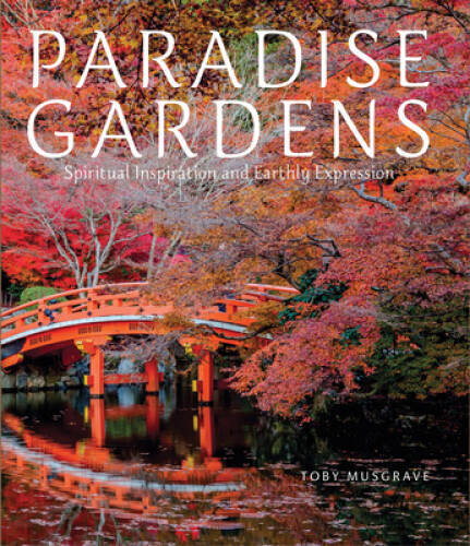 Paradise Gardens: Spiritual Inspiration and Earthly Expression - GOOD ...