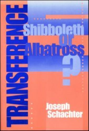 Transference : Shibboleth or Albatross? by Joseph Schachter (2001 ...