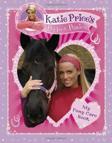 Katie Price's Perfect Ponies: My Pony Care Book (My Perfect Pony | eBay