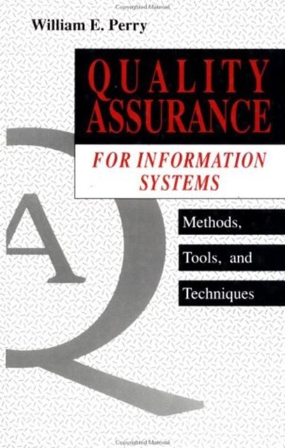 Quality Assurance for Information Systems : Methods, Tools, and ...