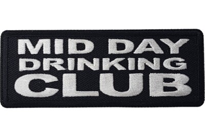 MID DAY DRINKING CLUB EMBROIDERED 1 1/2 X 4 PATCH **FREE SHIPPING ...