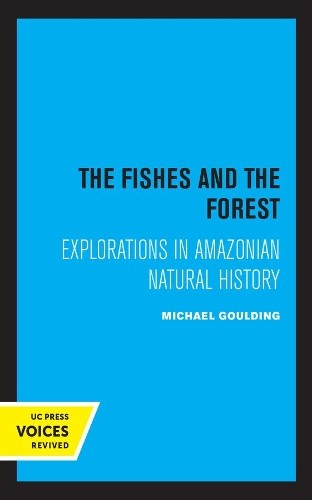 Michael Goulding The Fishes and the Forest (Hardback) 9780520361423| eBay