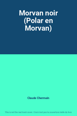 Morvan noir (Polar en Morvan), Claude Chermain | eBay
