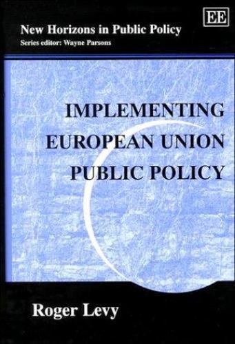 New Horizons in Public Policy Ser.: Implementing European Union Public ...