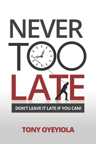 Never Too Late: Don't Leave It Late ..., Oyeyiola, Tony | eBay.de