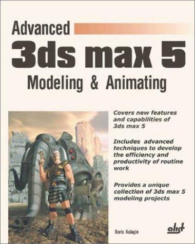 Advanced 3ds Max 5 Modeling & Animating [With CDROM] by Kulagin, Boris ...