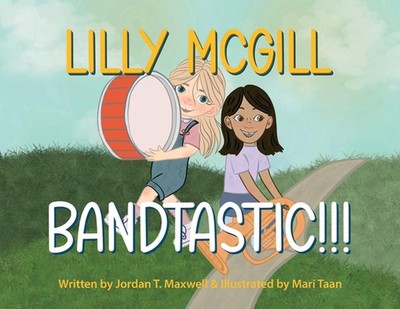 Lilly McGill - Bandtastic!!! by Jordan T. Maxwell Paperback Book ...