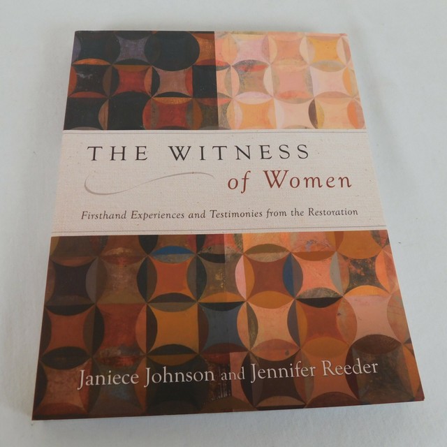 The Witness of Women : Firsthand Experiences and Testimonies from the ...