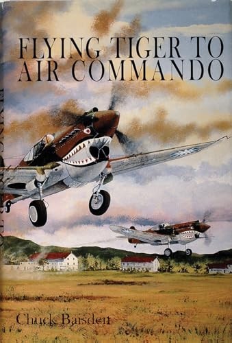 Flying Tiger to Air Commando by Chuck Baisden NEW BOOK 9780764306907 ...