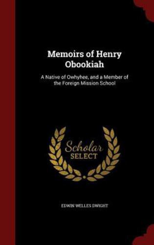 Memoirs of Henry Obookiah : A Native of Owhyhee, and a Member of the ...