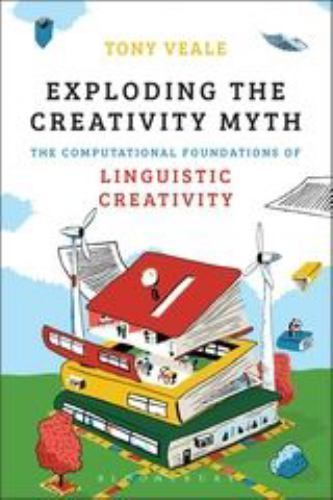 Exploding The Creativity Myth: The Computational Foundations of ...