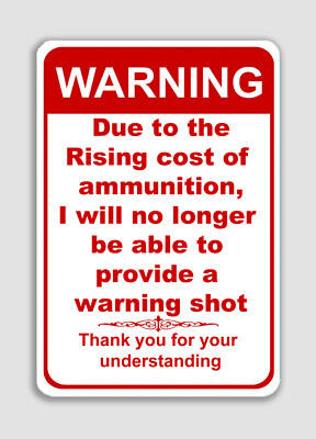 No Warning shot 8" x 12" Aluminum Sign UV Protection Due to ammo price ...