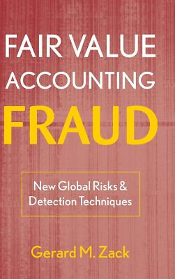Fair Value Accounting Fraud: New Global Risks and Detection Techniques ...