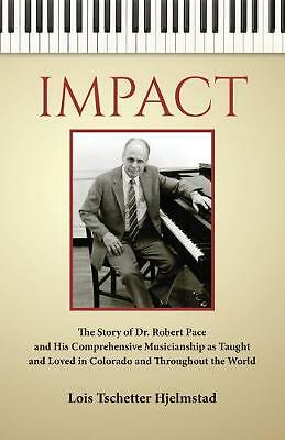 Impact Story Dr Robert Pace His Comprehensive Musici by Hjelmstad Lois ...