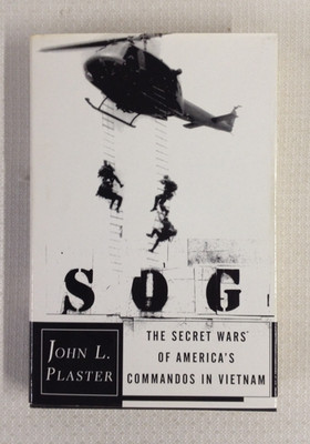 SOG The Secret Wars of America's Commandos in Vietnam John L. Plaster ...