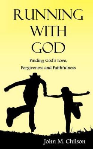 Running with God : Finding God's Love, Forgiveness and Faithfulness by ...