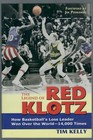 The Legend of Red Klotz: How Basketball's Loss Leader Won Over the ...