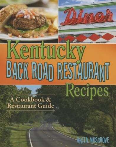 Kentucky Back Road Restaurant Recipes: A Cookbook & Restaurant Guide by ...