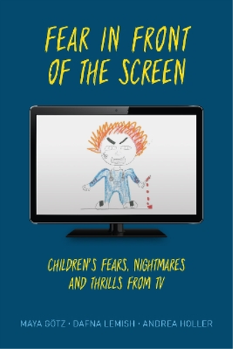Andrea Holler Dafna Lemish Maya Götz Fear in Front of the Screen (Poche ...