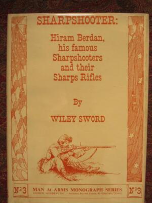 SHARPSHOOTER - HIRAM BERDAN, HIS SHARPSHOOTERS AND THEIR RIFLES - FIRST ...