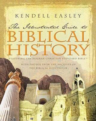 The Illustrated Guide to Biblical History by Kendell H Easley: Used ...
